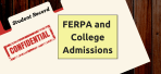 FERPA and College Admissions | JLV College Counseling