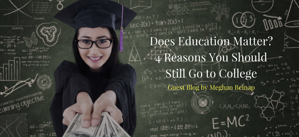 Does Education Matter? 4 Reasons You Should Still Go to College | JLV ...