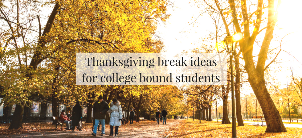 Thanksgiving Break Ideas For College Bound Students | JLV College ...