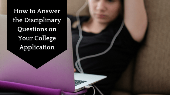 How to Answer the Disciplinary Questions on Your College Application ...