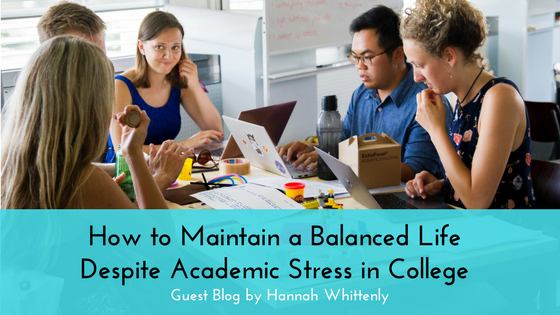 How to Maintain a Balanced Life Despite Academic Stress in College ...