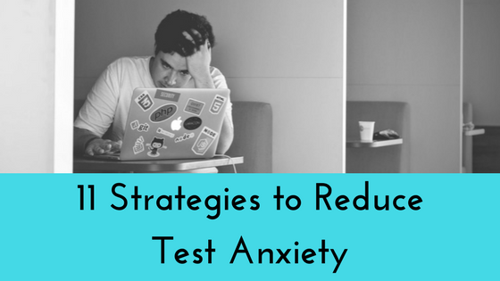 11 Strategies to Reduce Test Anxiety | JLV College Counseling