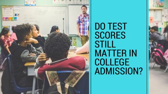 Do Test Scores Still Matter In College Admission? | JLV College Counseling