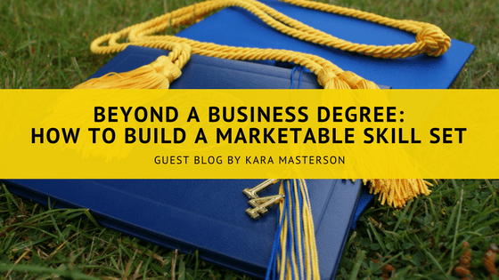 Beyond a Business Degree: How to Build a Marketable Skill Set | JLV ...