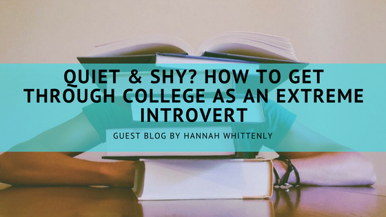 Quiet & Shy? How to Get Through College as an Extreme Introvert | JLV ...