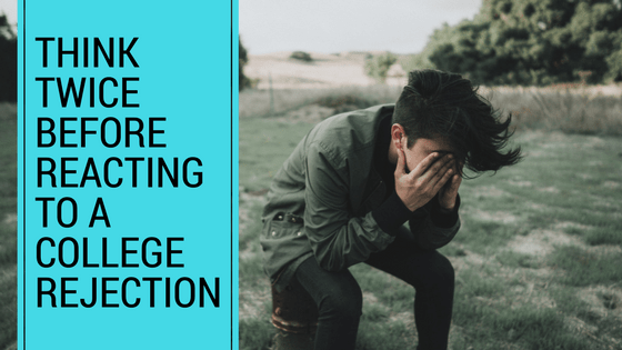 Think Twice Before Reacting to a College Rejection | JLV College Counseling