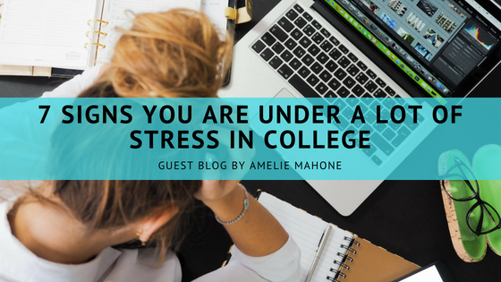 7 Signs You Are Under a Lot of Stress in College | JLV College Counseling