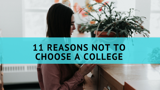 11 Reasons Not To Choose a College | JLV College Counseling