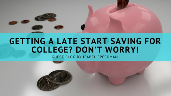 Getting a Late Start Saving for College? Don’t Worry! | JLV College ...