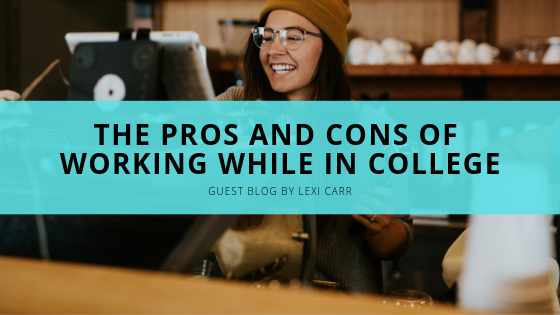 The Pros and Cons of Working While in College | JLV College Counseling
