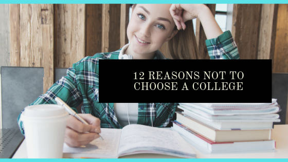 12 Reasons Not To Choose a College | JLV College Counseling