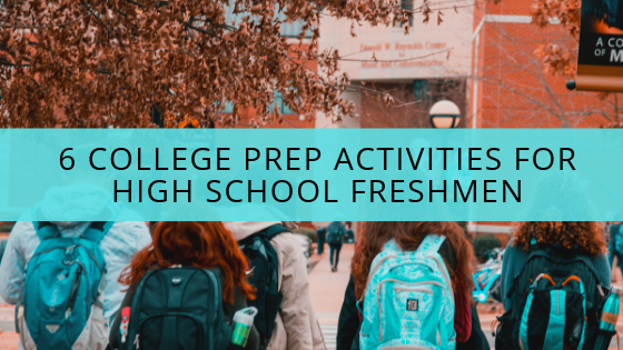 6 College Prep Activities for High School Freshmen | JLV College Counseling