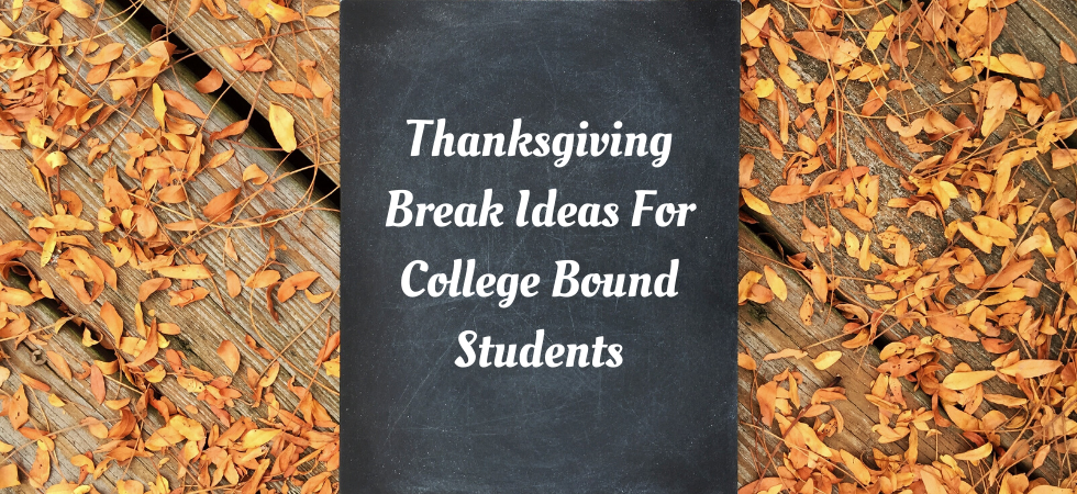 Thanksgiving Break Ideas For College Bound Students | JLV College ...