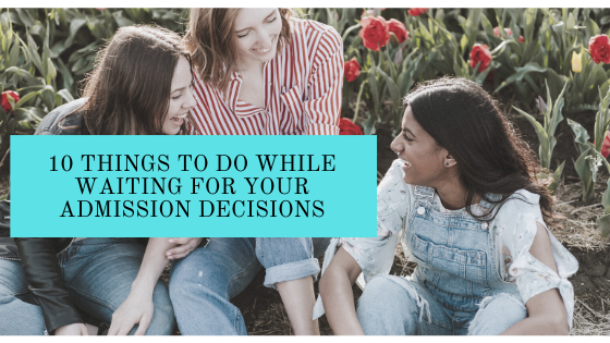 10 Things To Do While Waiting for Your Admission Decisions | JLV ...