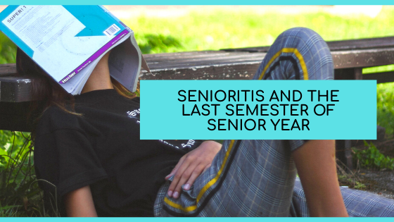 Senioritis and the Last Semester of Senior Year | JLV College Counseling