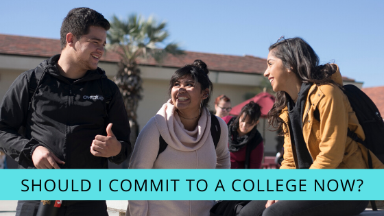 Should I Commit to a College Now? | JLV College Counseling